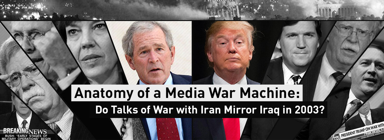 Anatomy of a Media War Machine: Do Talks of War with Iran Mirror Iraq ...