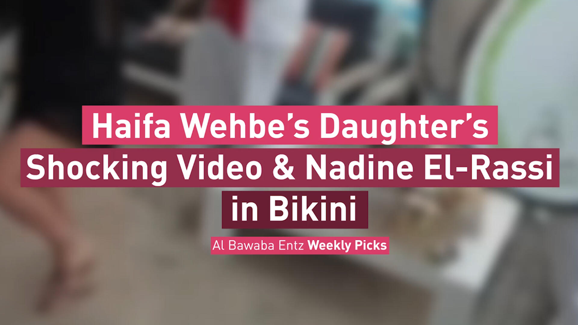 Haifa Wehbe’s Daughter’s Shocking Video & Nadine El Rassi in Bikini ...