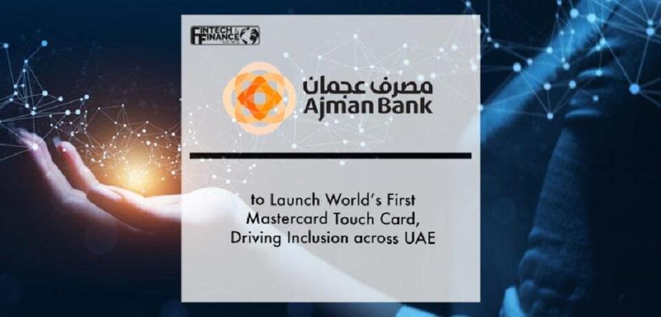 Ajman Bank to Launch World's First Mastercard Touch Card, Driving ...