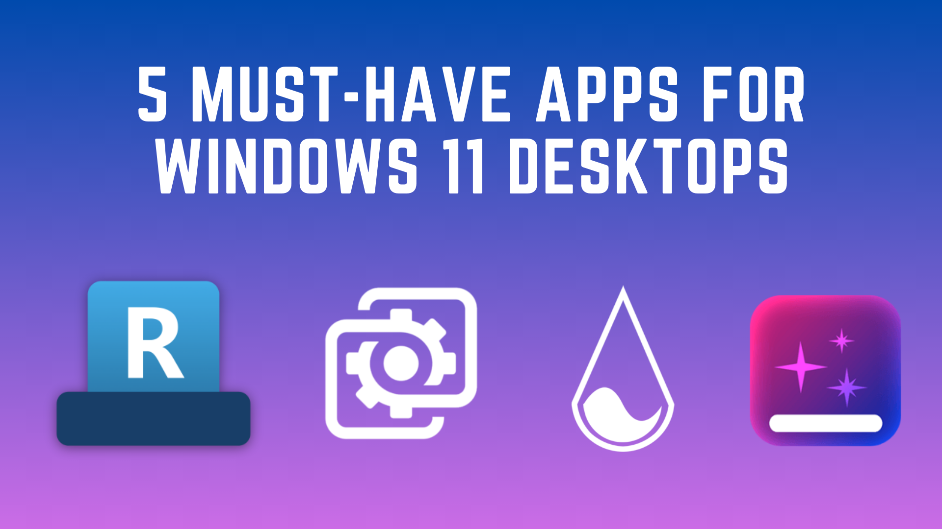 5 must-have apps to pimp up your Windows 11 desktop | Al Bawaba